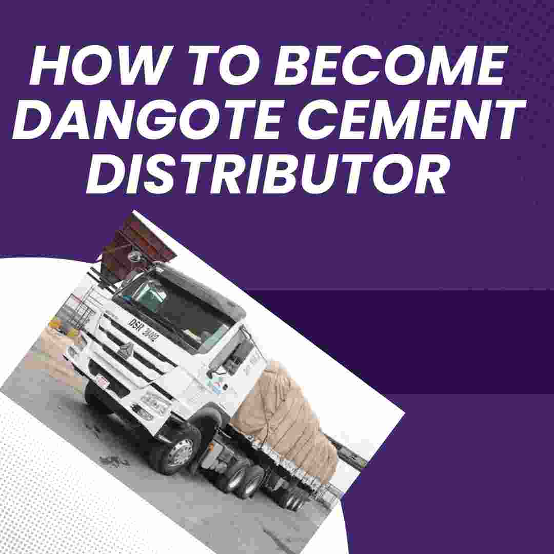 How To Become A Distributor of Dangote Cement (Cost And Things To Put ...